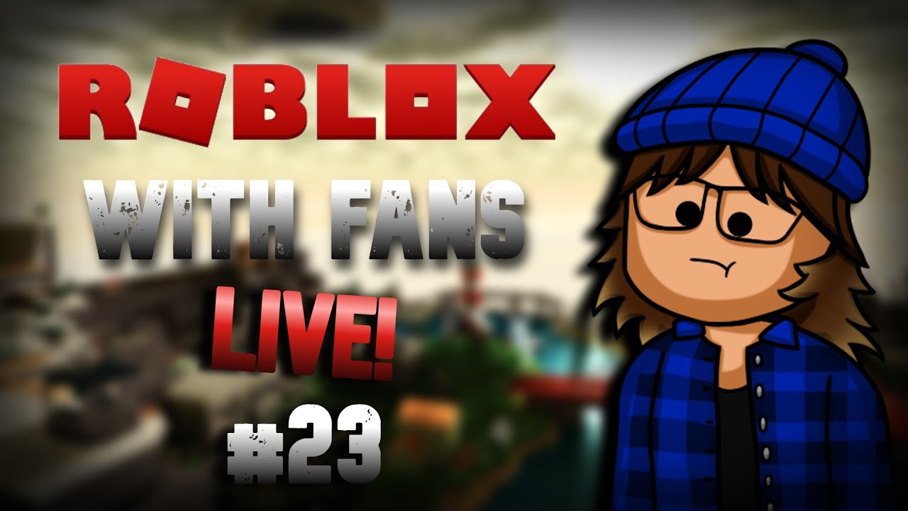 Roblox With Fans Live Stream #23 - YouTube