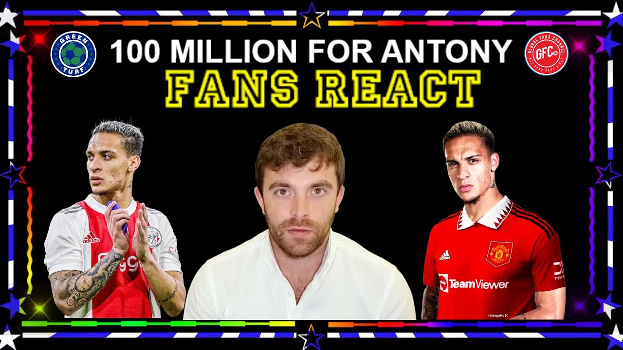 Does Antony Really Worth 100 Million? Fans React | Man United SIGN ...