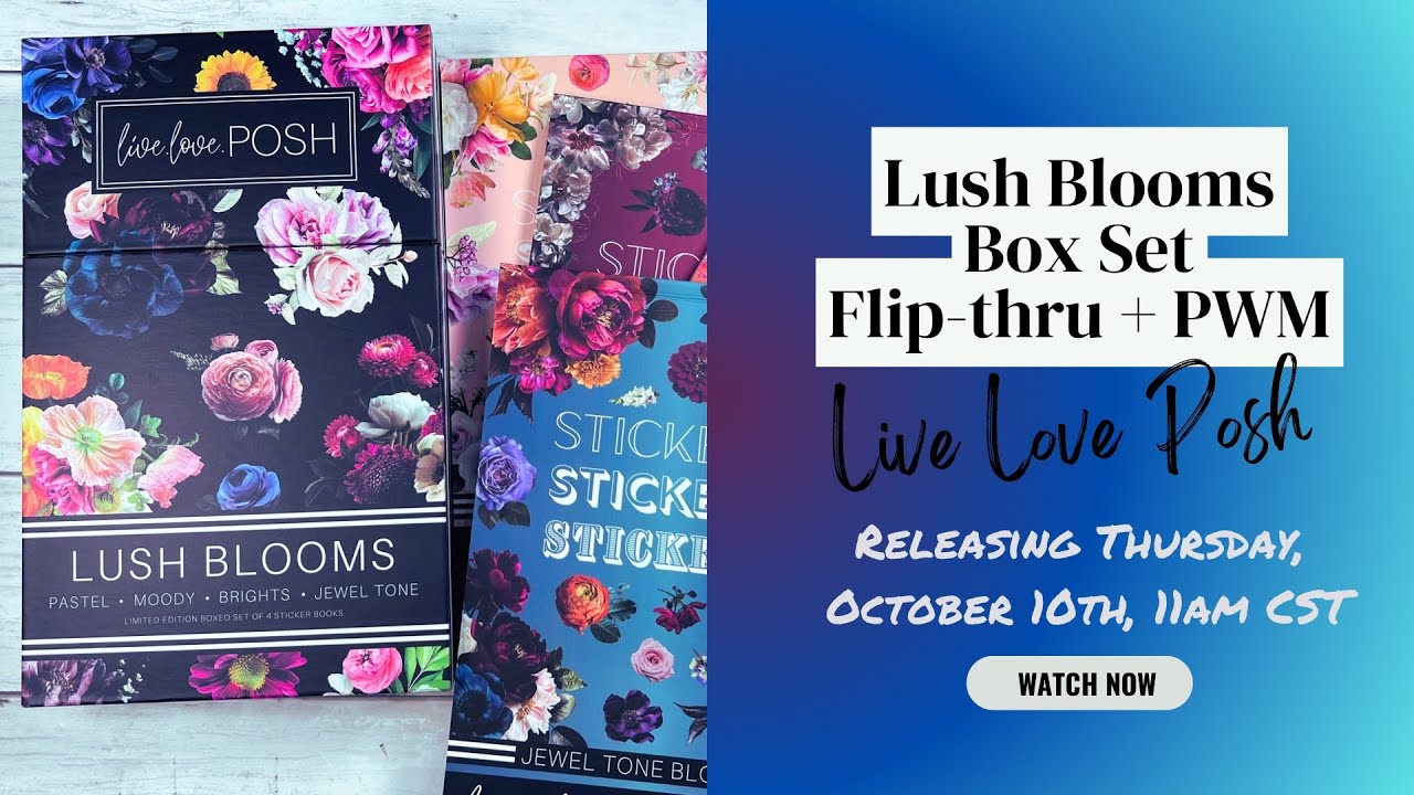 LIVE LOVE POSH | LUSH BLOOMS BOX SET | FLIP THRU + PWM - YouTube