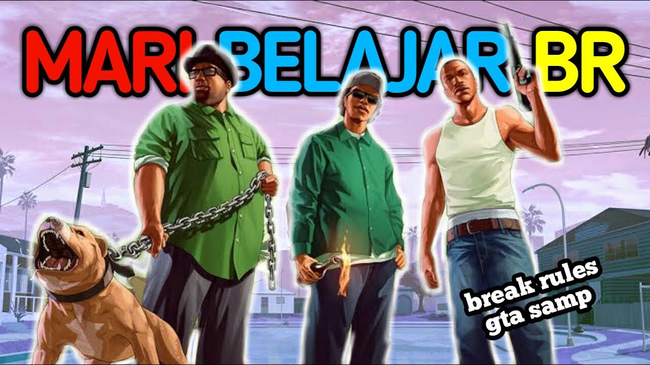 BREAK RULES || BELAJAR MEMAHAMI APA ITU BR GTA SAMP ANDROID INDONESIA ...