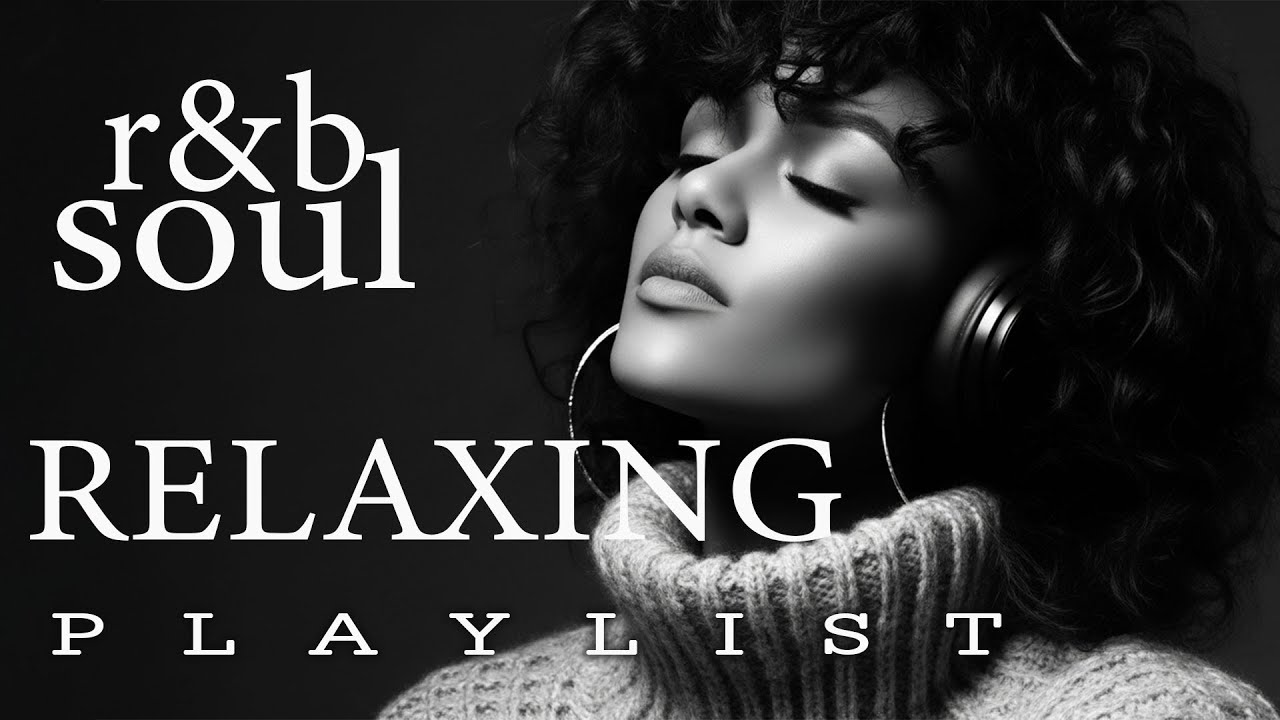 【R&B Soul】Smooth R&B Soul Playlist – Relaxing Vocals & Deep Grooves for ...