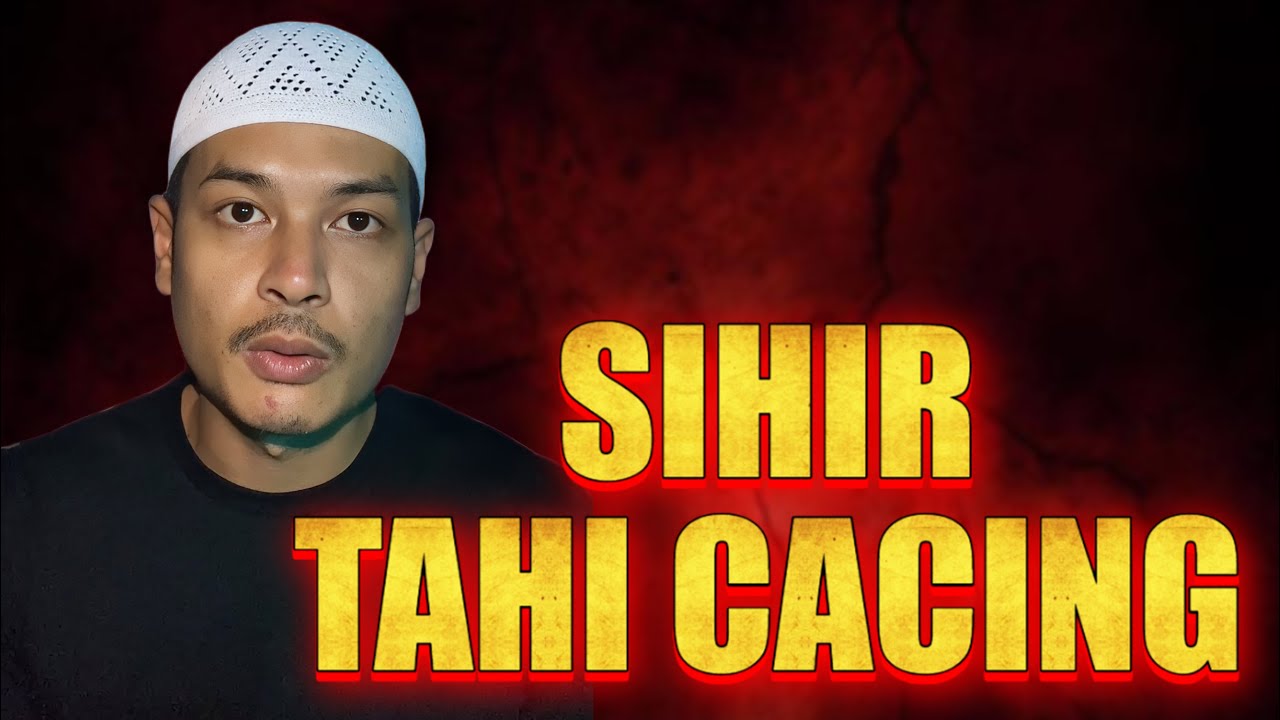 BAHAYA SIHIR TAHI CACING - YouTube