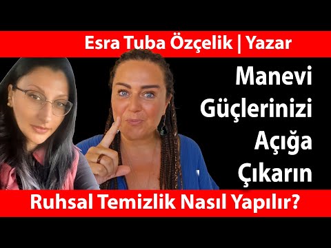 Manevi Güçlerinizi Açığa Çıkarın | Ruhsal Temizlik Nasıl Yapılır? Kadim Sırlar