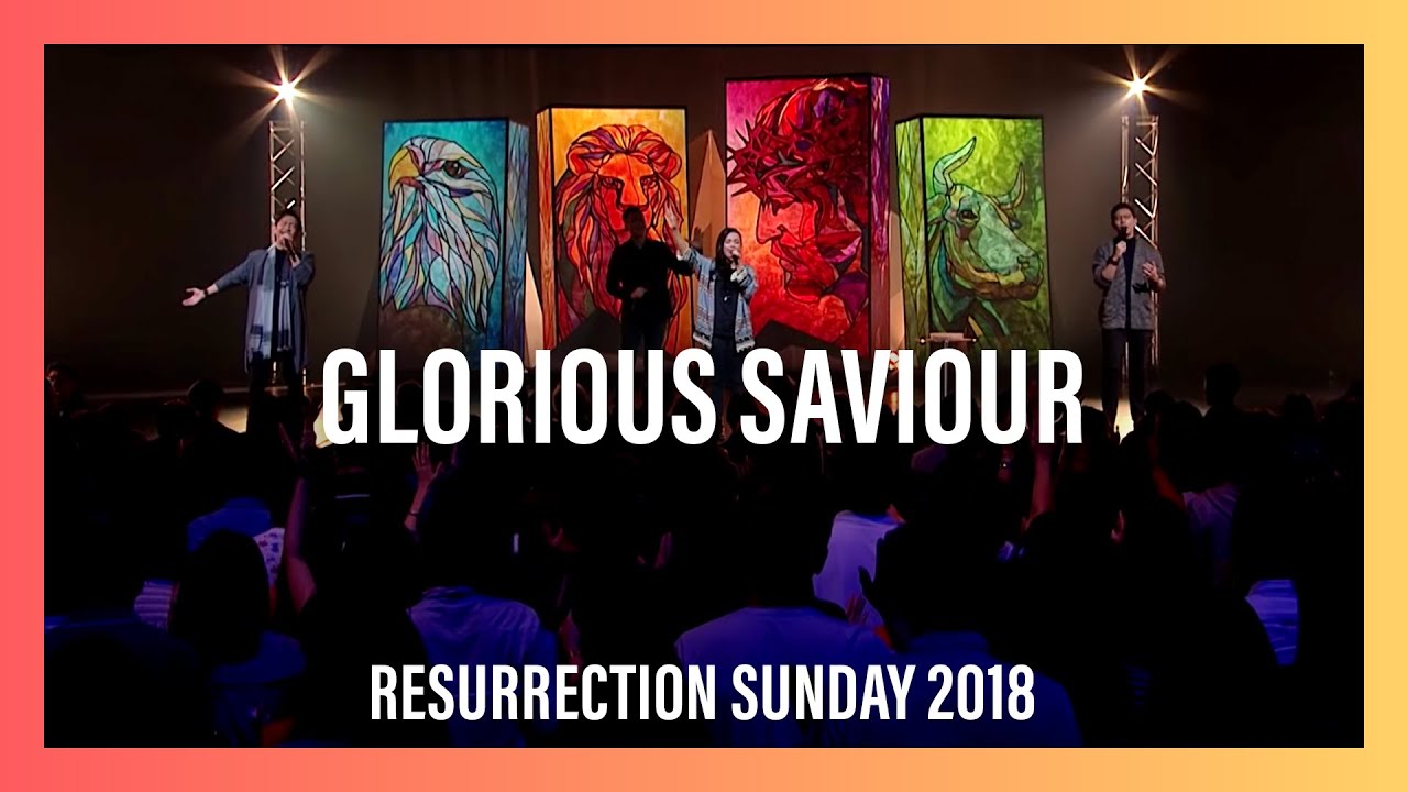 Glorious Saviour — Resurrection Sunday 2018 Worship Highlights | New ...