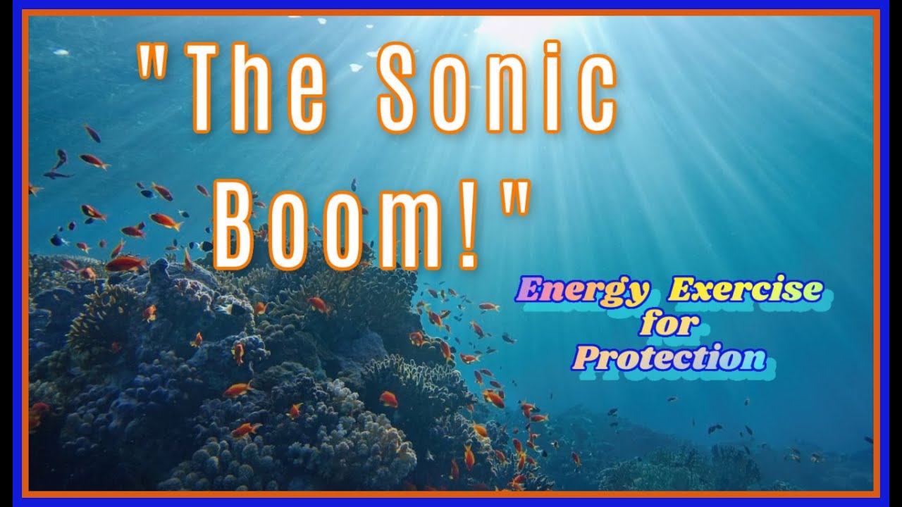 Energy Exercise for Dark Entities! The Sonic Boom! - YouTube