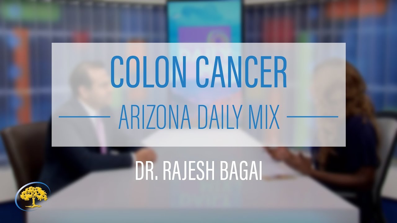 Colon Cancer - Arizona Daily Mix | Dr. Rajesh Bagai - YouTube