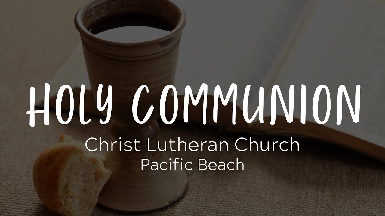Digital Communion with Christ Lutheran Church Pacific Beach - YouTube