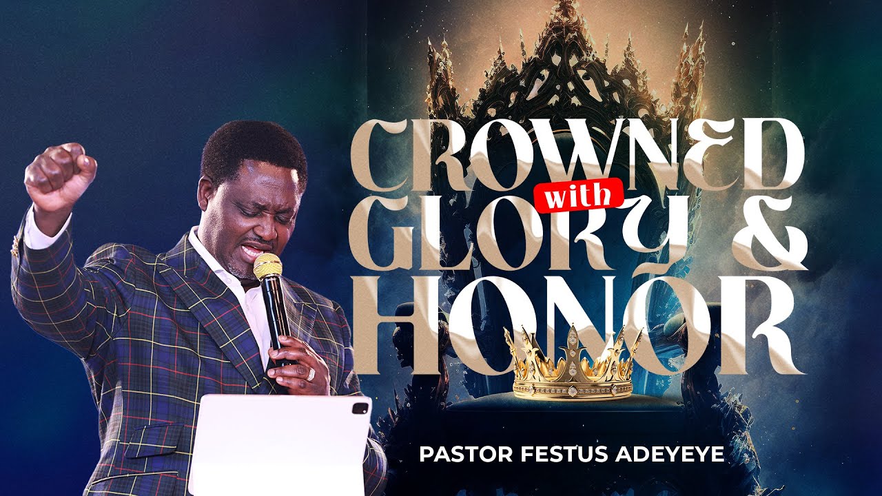 Crowned With Glory & Honor // Pastor Festus Adeyeye // ALCC Winners ...