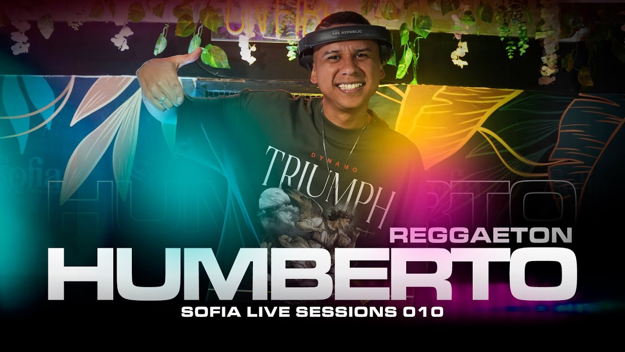 REGGAETON BY HUMBERTO - SOFIA LIVE SESSIONS 010 - YouTube