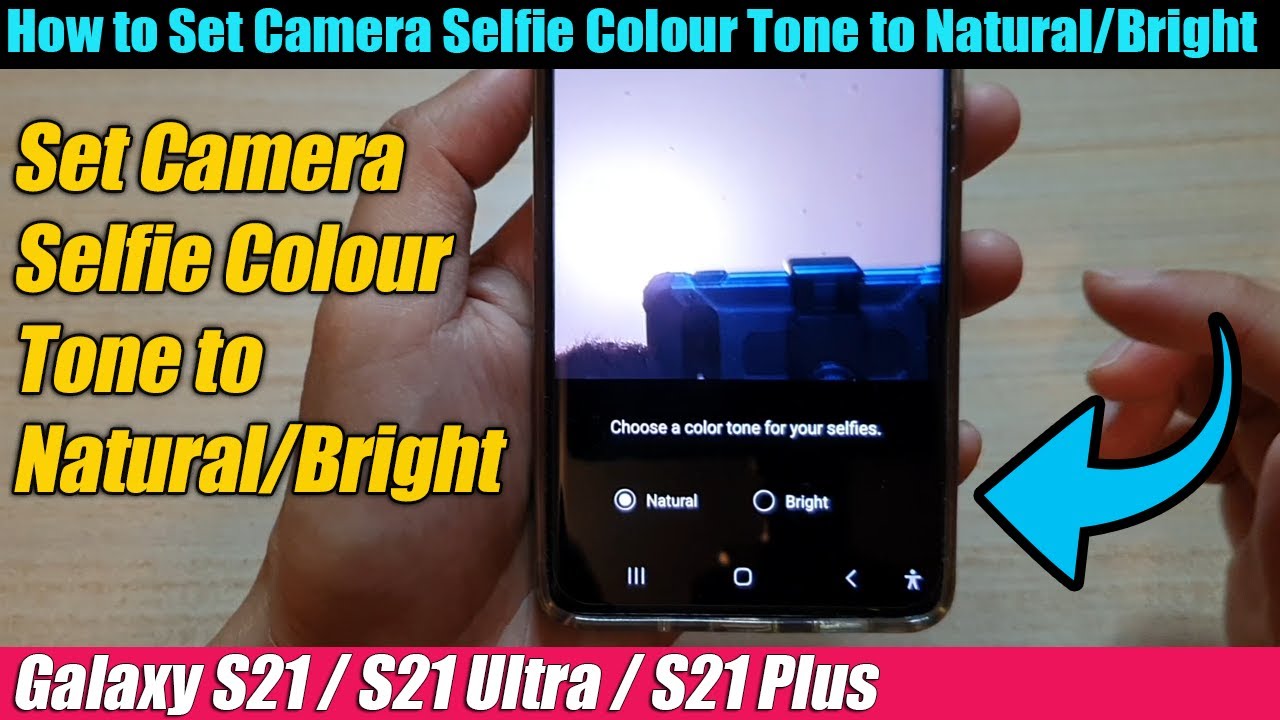 Galaxy S21/Ultra/Plus: How to Set Camera Selfie Colour Tone to Natural ...