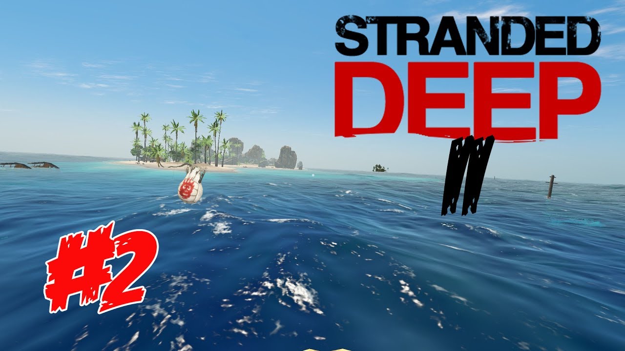 STRANDED DEEP 2 #2 V 0.32 "Audio corregido, sorry" - YouTube
