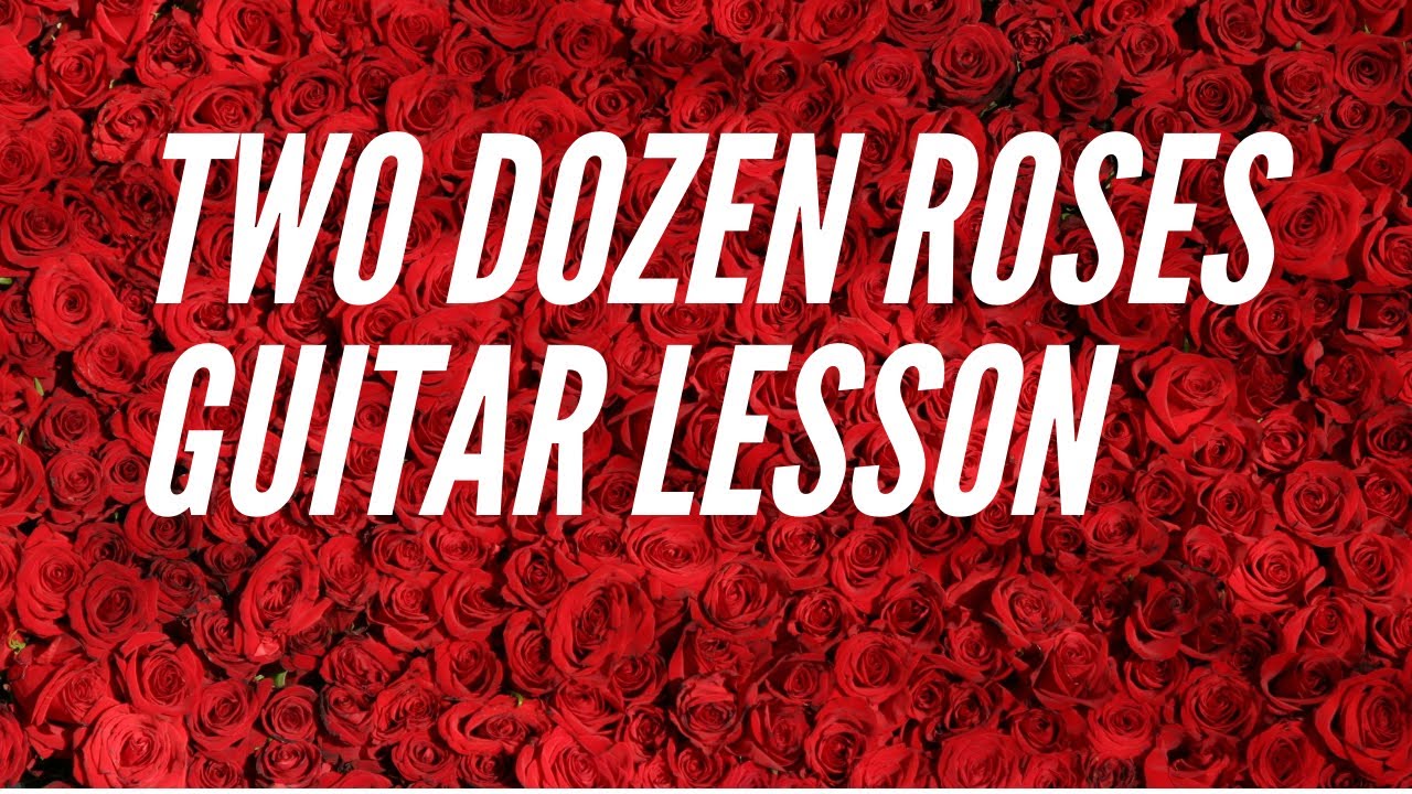 How to Play Two Dozen Roses by Shenandoah: Guitar Lesson and Guitar ...
