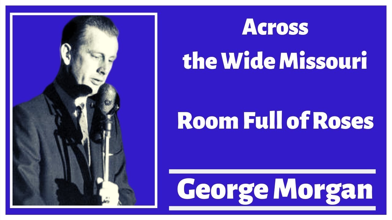 George Morgan sings Across the Wide Missouri (Shenandoah ) and Room ...