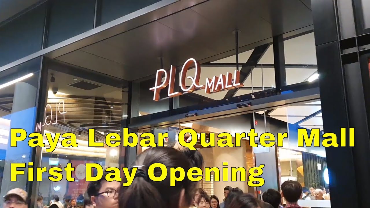 Paya Lebar Quarter Mall First Day Opening YouTube paya-lebar-quarter-mall-first-day-opening-youtube