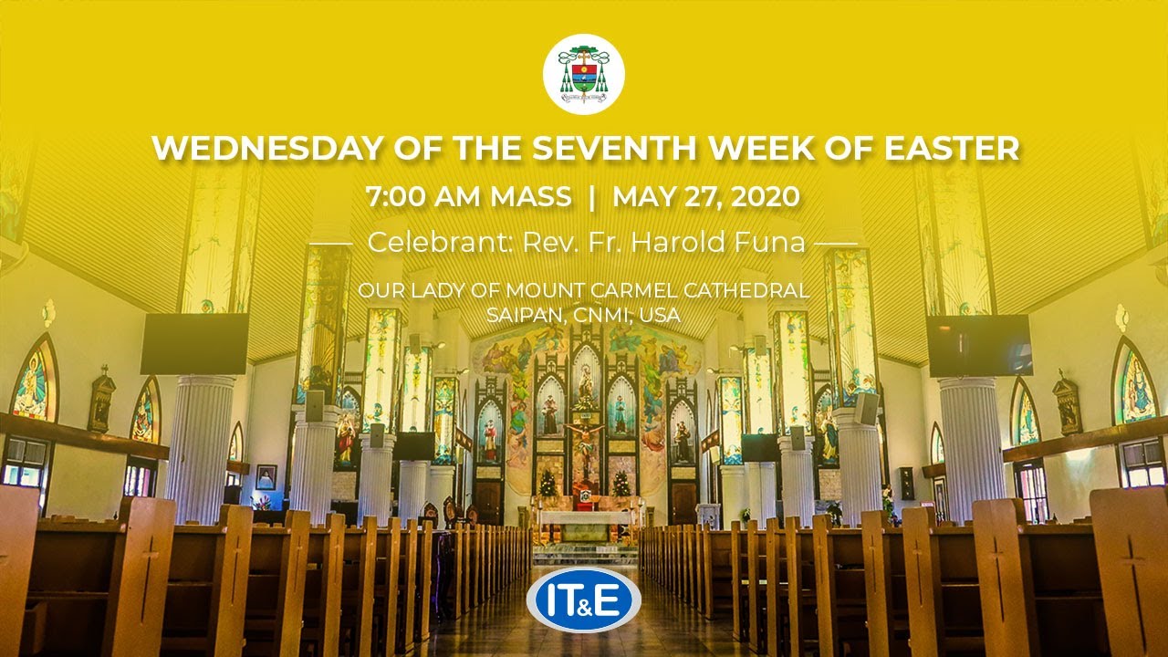 WEDNESDAY OF THE SEVENTH WEEK OF EASTER | 7 AM MASS - YouTube