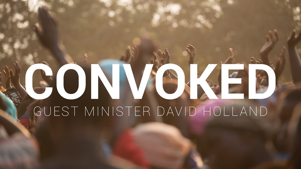 Guest Minister David Holland: Convoked - YouTube