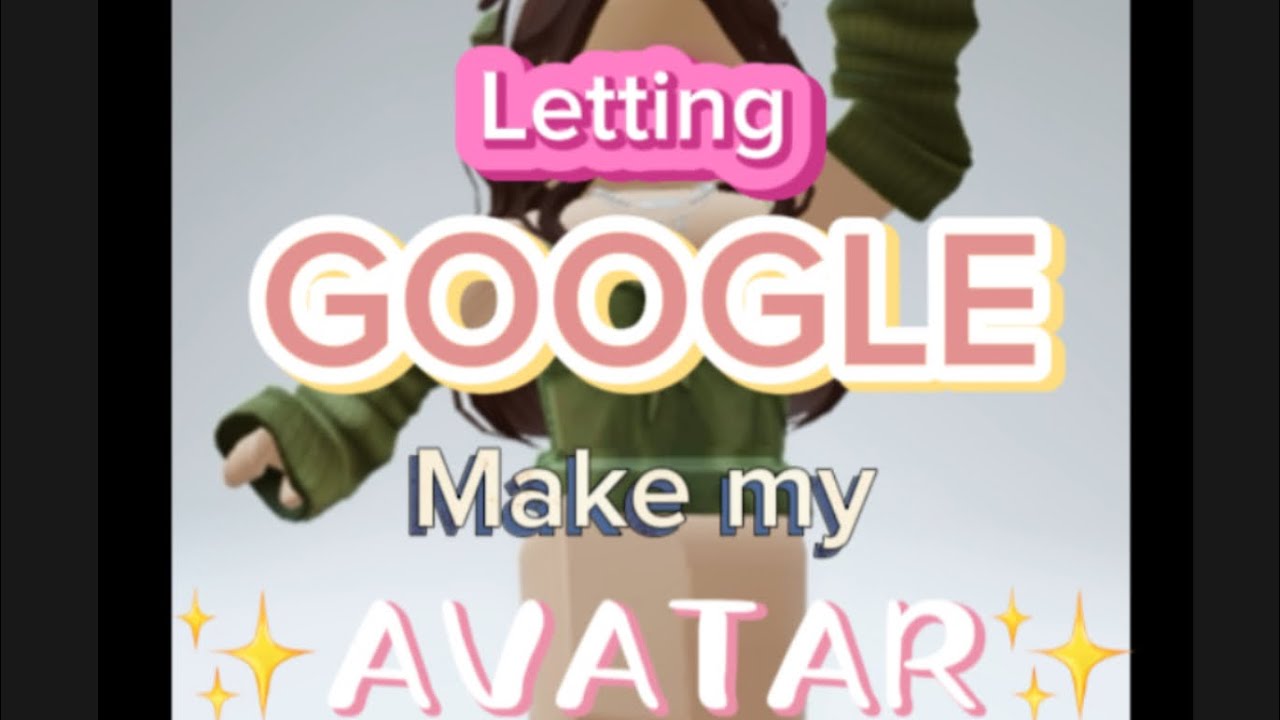 I’m letting GOOGLE make my ROBLOX AVATAR! *SHOCKING* - YouTube