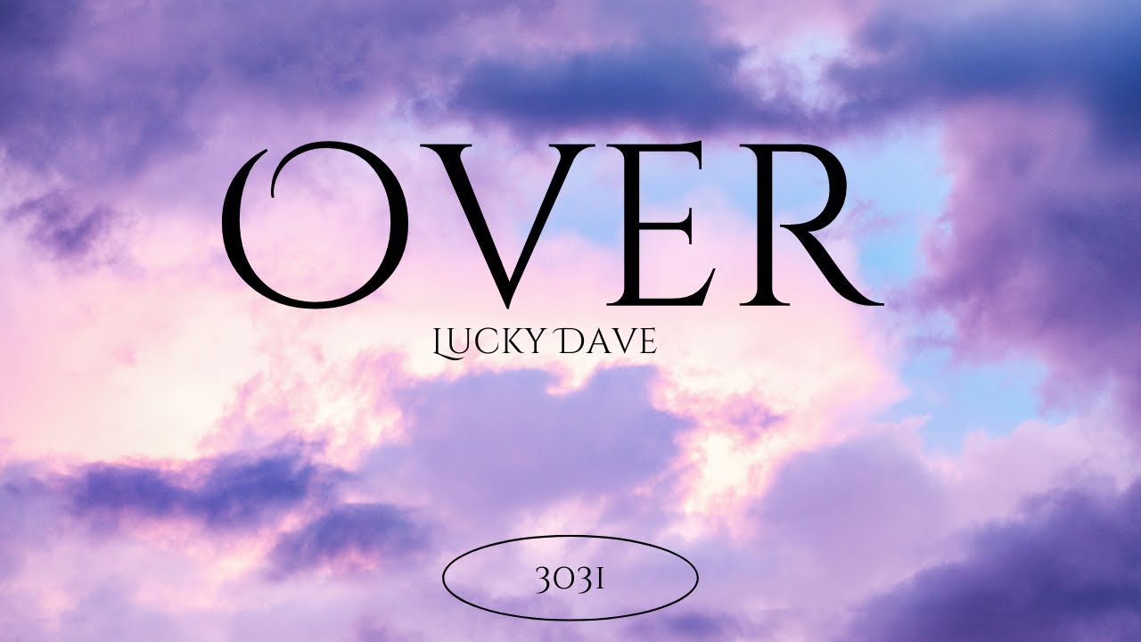 Over- Lucky Dave (Lyrics) - YouTube