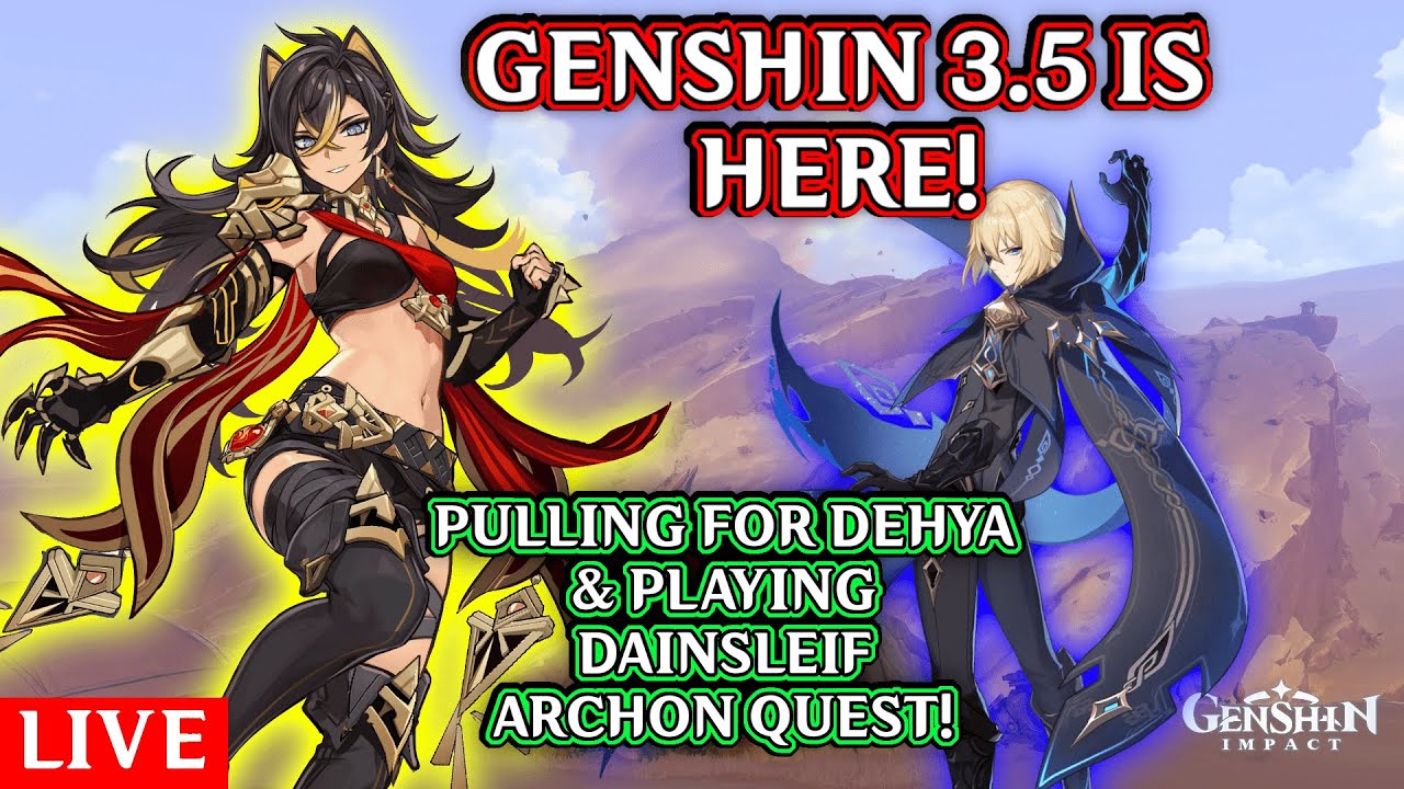 GENSHIN 3.5 IS HERE! (Pulling for Dehya & Playing Dainsleif Archon Quest!) - YouTube
