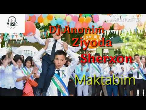 Dj.Anonim & Ziyoda ft Sherxon - Maktabim (music version)