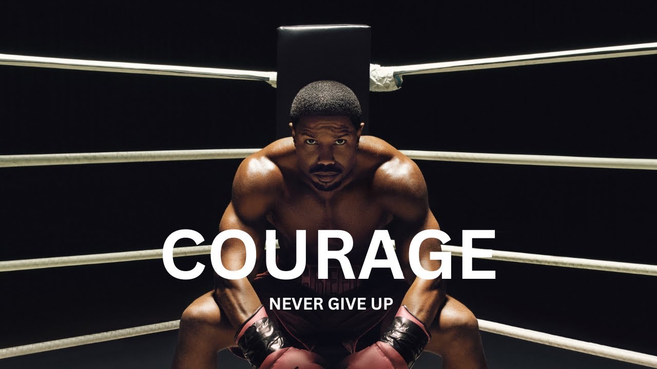 COURAGE | Best Motivational Speech | Everyday Motivation to Never Give ...
