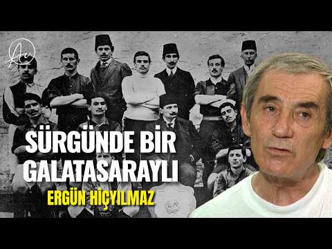 SÜRGÜNDE BİR GALATASARAYLI! | Ergün Hiçyılmaz | 2. BÖLÜM