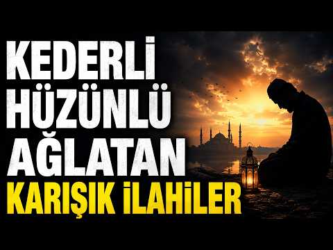 KEDERLİ-HÜZÜNLÜ-AĞLATAN-KARIŞIK İLAHİLER - RECEP AKYILDIZ