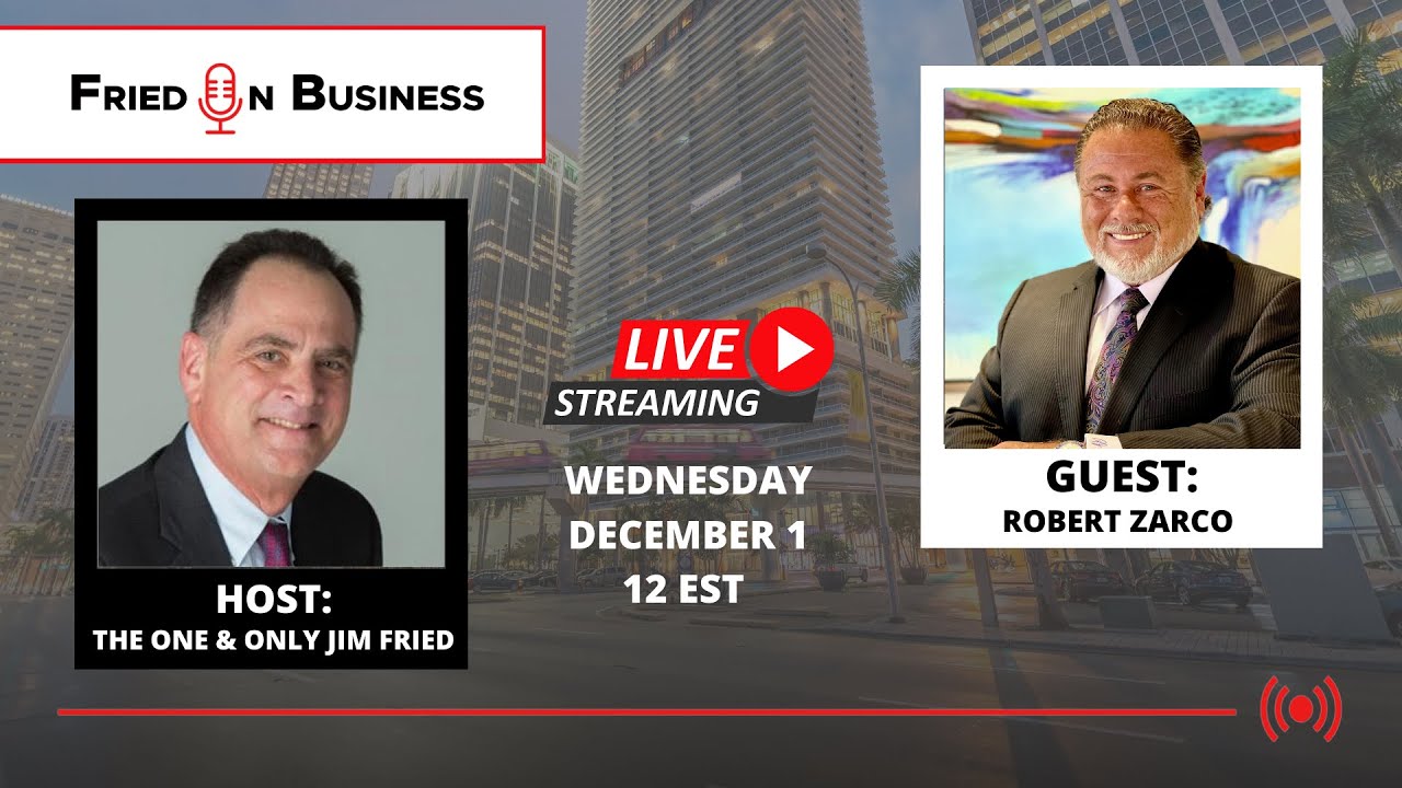 Fried on Business - Attorney Robert Zarco - YouTube