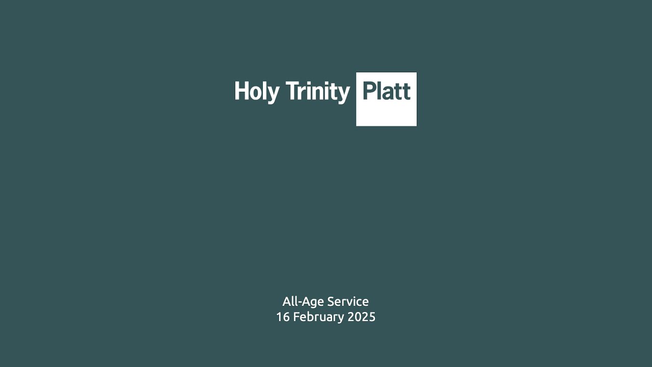 Holy Trinity Platt | Online All-Age Service | 16 February 2025 | 11am ...