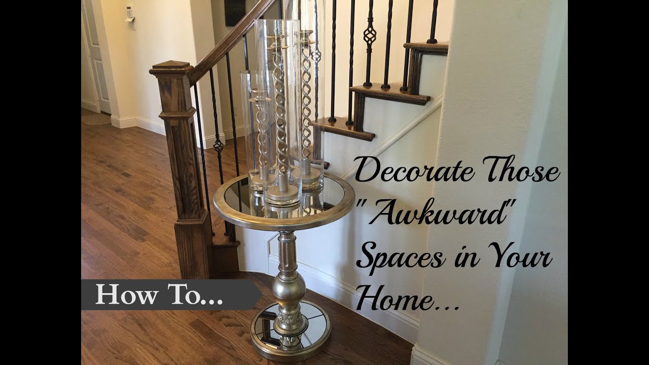 How To Decorate Those Awkward Spaces In Your Home YouTube how-to-decorate-those-awkward-spaces-in-your-home-youtube