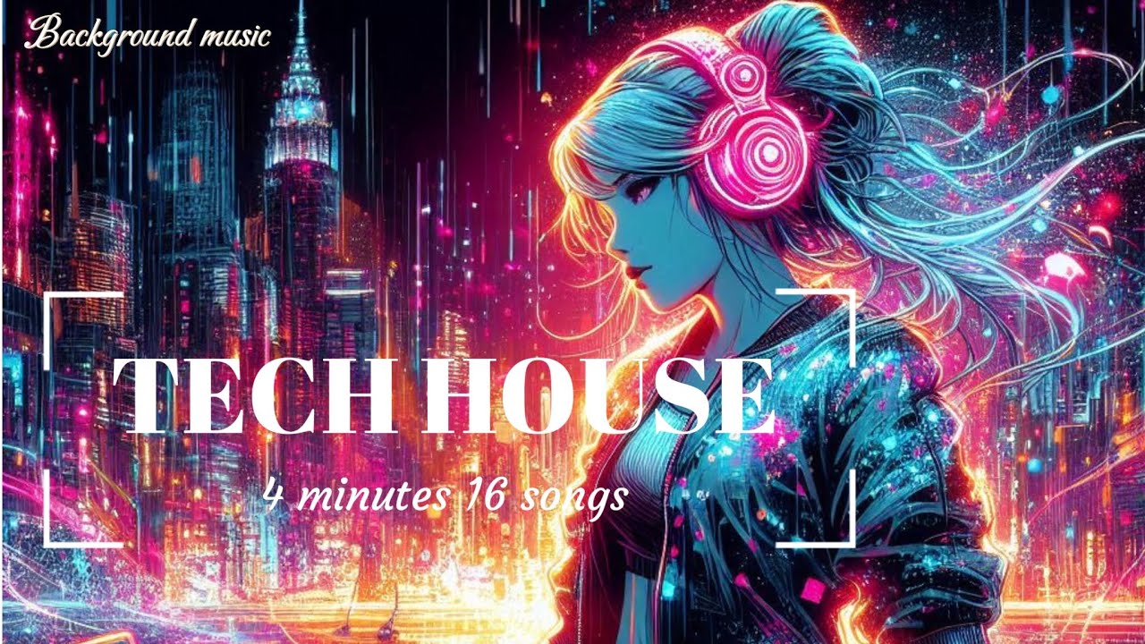 TECH HOUSE MIX 2024 / 4 minutes 16songs /【background music】【作業用BGM ...