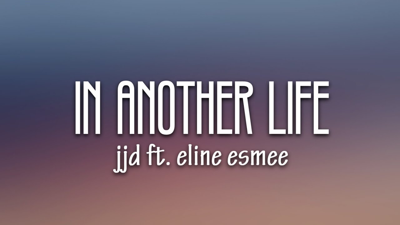 JJD - In Another Life (Lyrics) ft. Eline Esmee [7clouds Release] - YouTube
