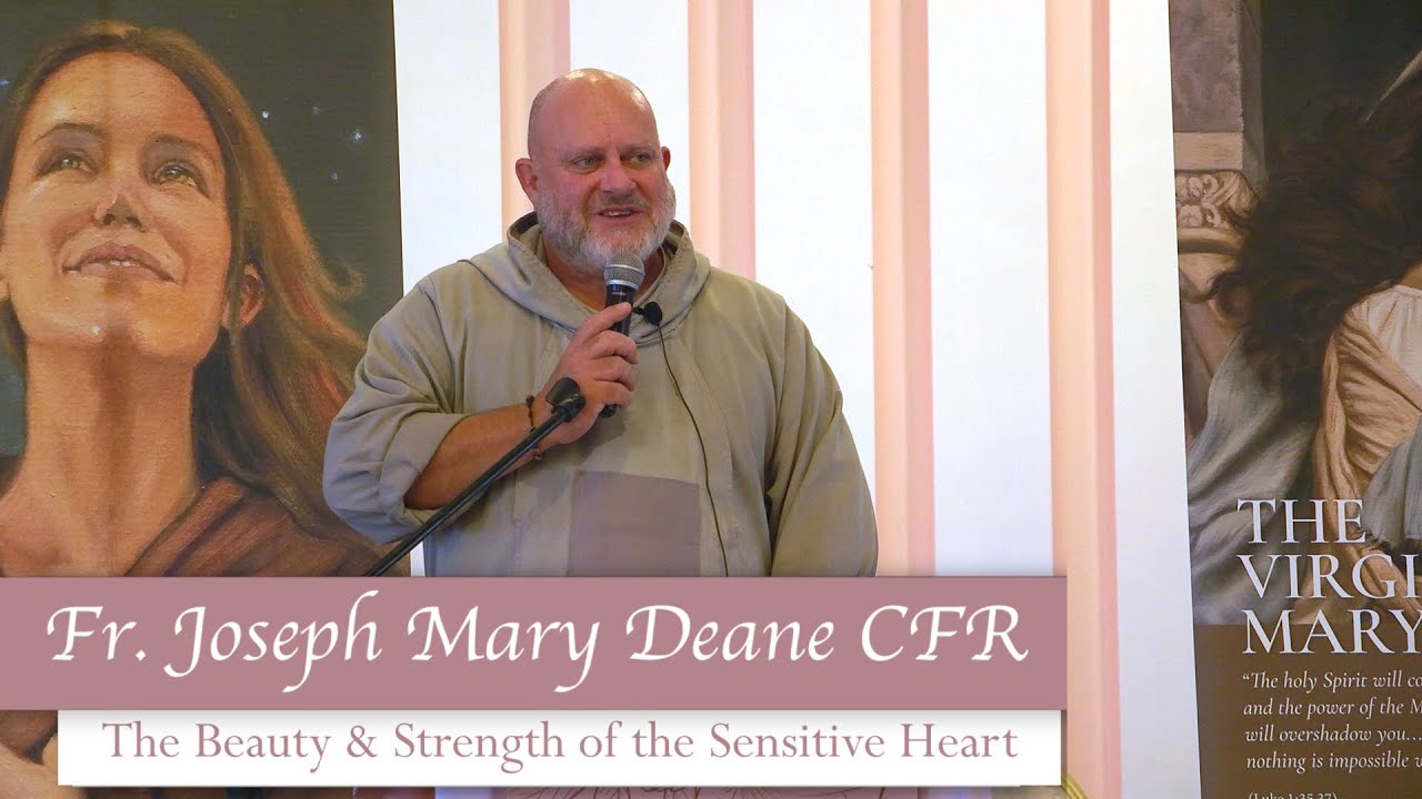 Fr. Joseph Mary Deane CFR - The Beauty & Strength of the Sensitive ...