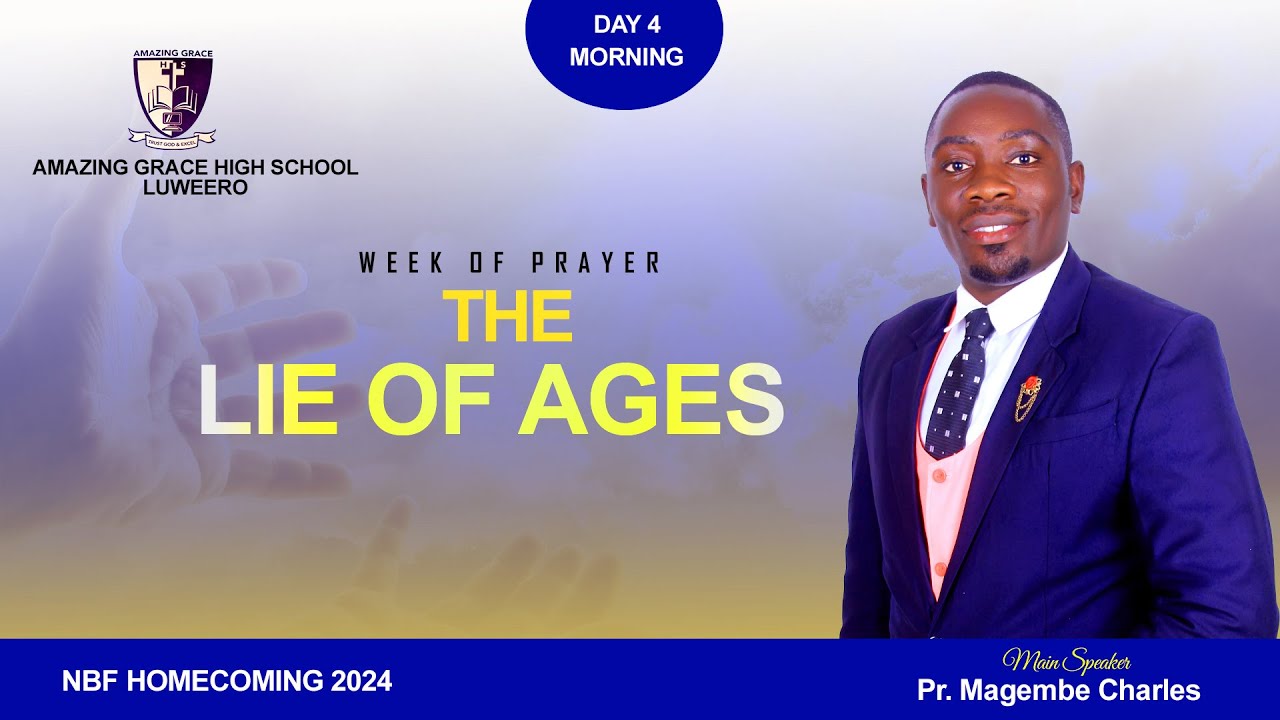 THE LIE OF AGES // PR. MAGEMBE CHARLES // AMAZING GRACE HIGH SCHOOL ...