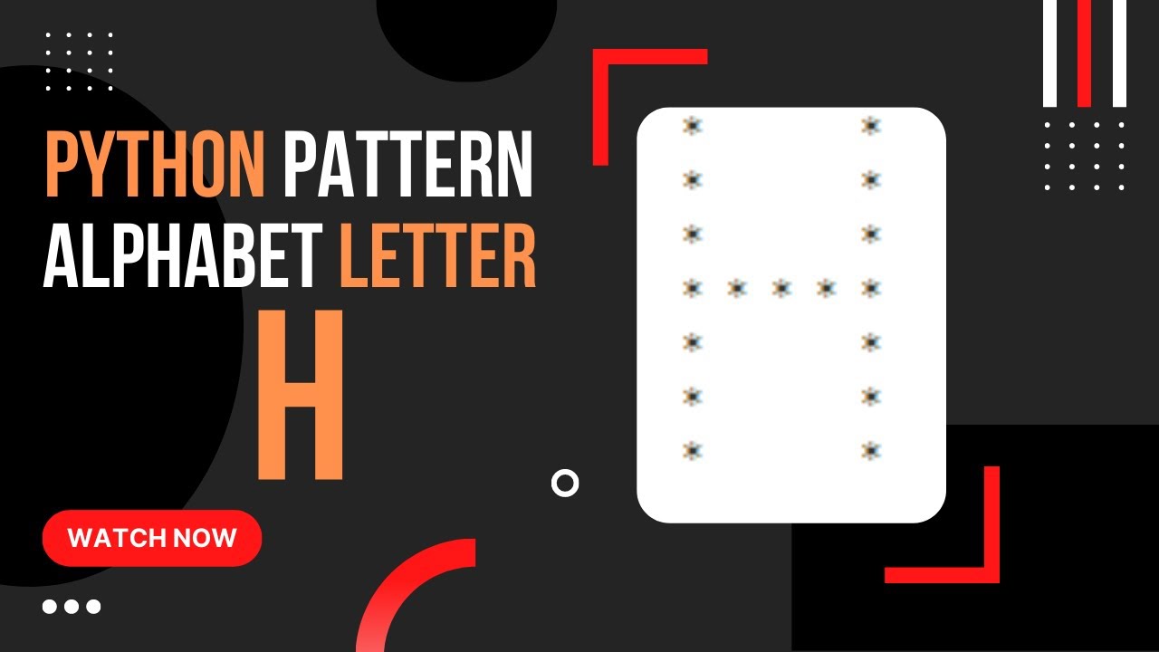 Python Tutorial How To Create Alphabet Pattern H Tutorials Tuts 7066
