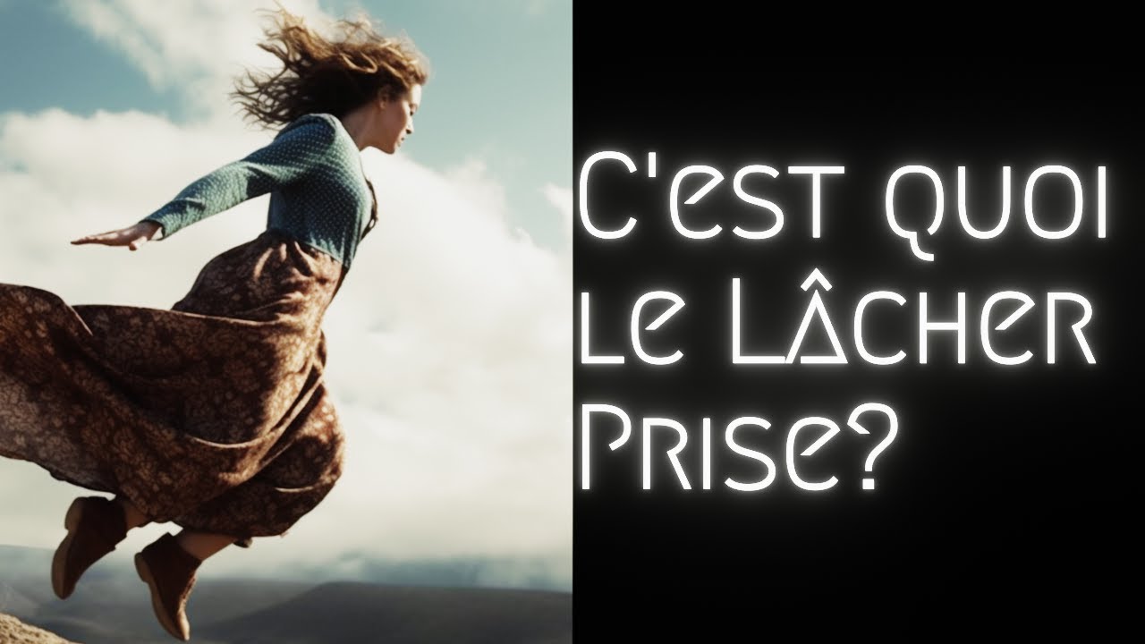 C'est quoi le lâcher prise? - YouTube