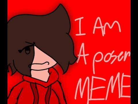 I AM A POSER MEME - YouTube