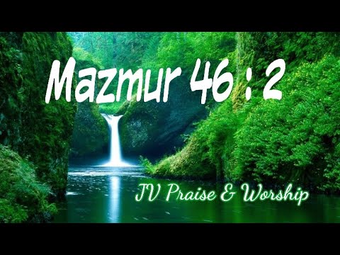 Mazmur 46 : 2 - JV Praise & Worship - YouTube
