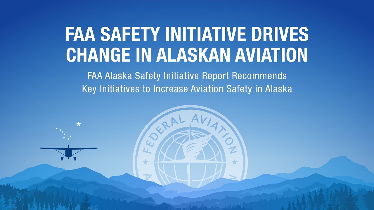 FAA Administrator Steve Dickson Unveils New Alaska Aviation Safety ...