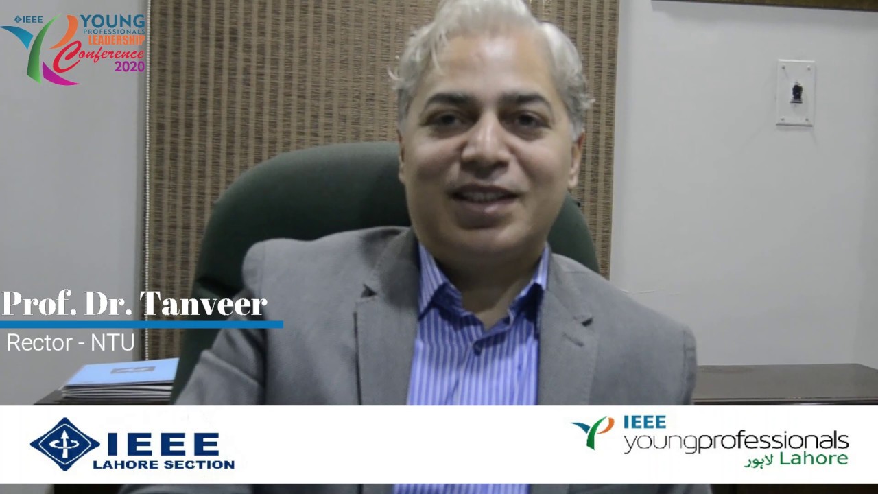 Message from Prof. Dr. Tanveer on IEEE YPLC-2020. He is Rector - NTU ...