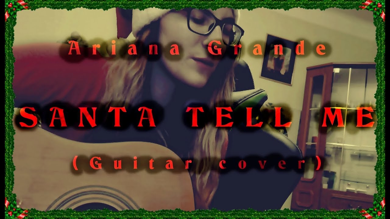 Ariana Grande - Santa Tell Me (guitar cover) - YouTube