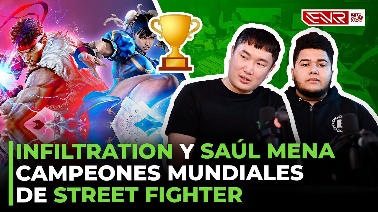 INFILTRATION & SAÚL MENA - CAMPEONES MUNDIALES DE STREET FIGTHER ...