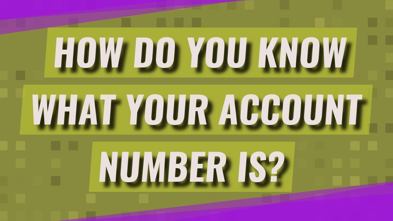 How do you know what your account number is? - YouTube