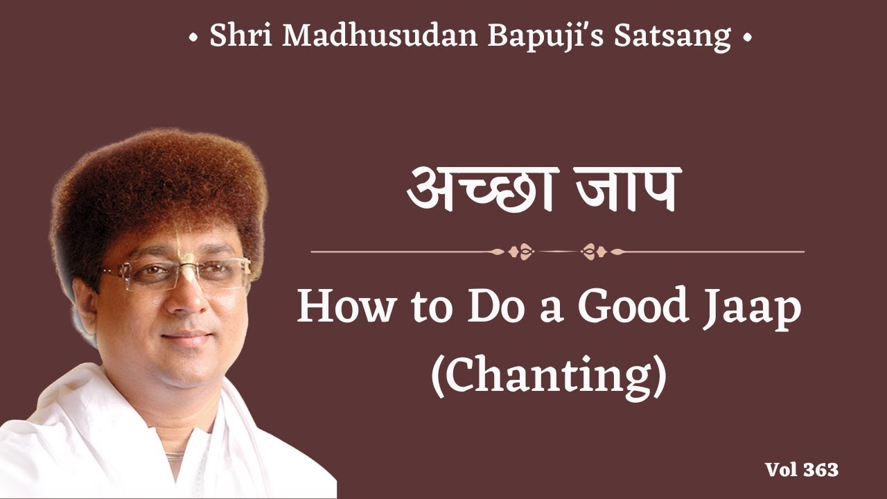 How to Do a Good Jaap | Video Satsang | Shri Madhusudan Bapuji | Vol ...