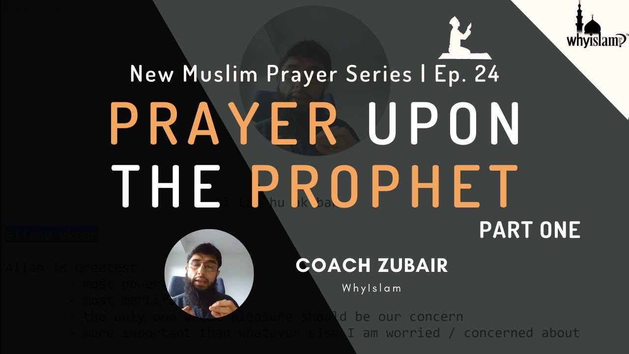 24 - Prayer Upon the Prophet P1 | New Muslim Prayer Series - YouTube