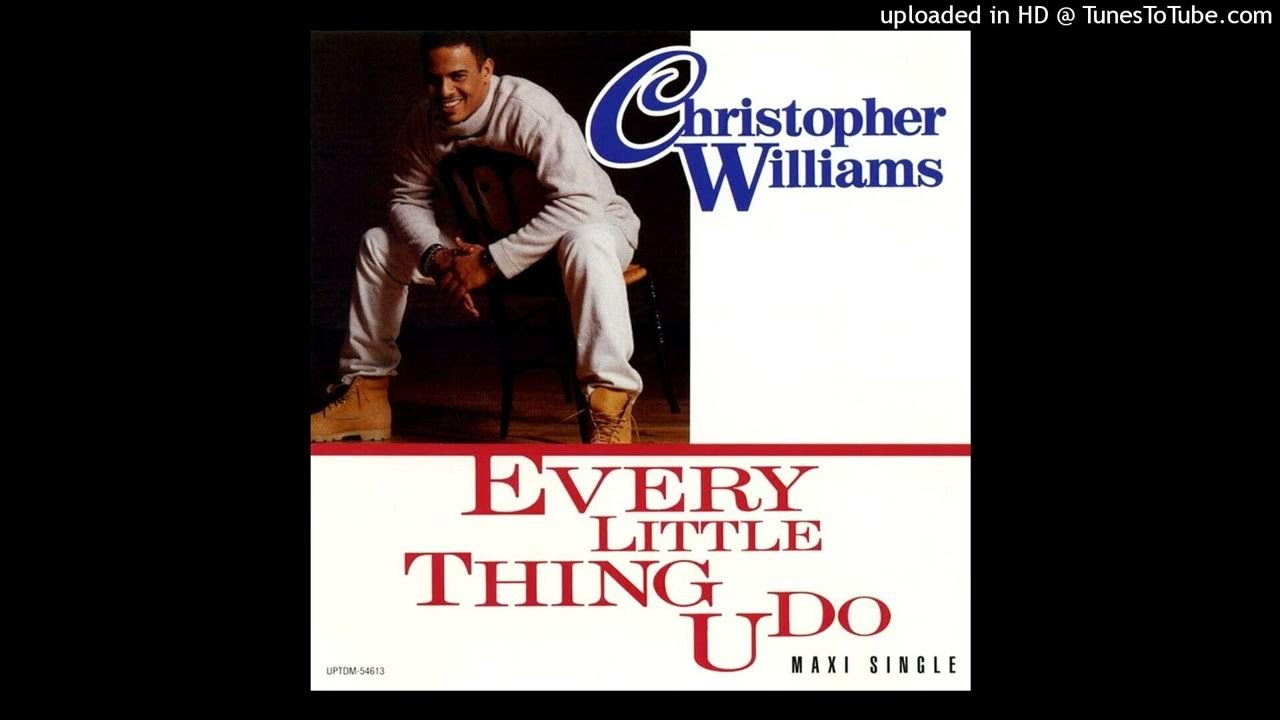 Christopher Williams- 02- Every Little Thing U Do- DawgHouse Mix - YouTube
