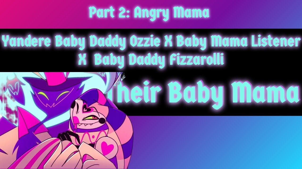 Their Baby Mama P2 (Angry Mama) Yandere Asmodeus X Baby Mama Listener X ...