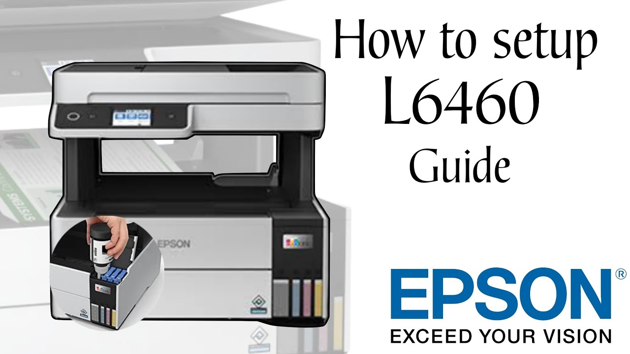 How to setup Epson L6460 Guide - YouTube