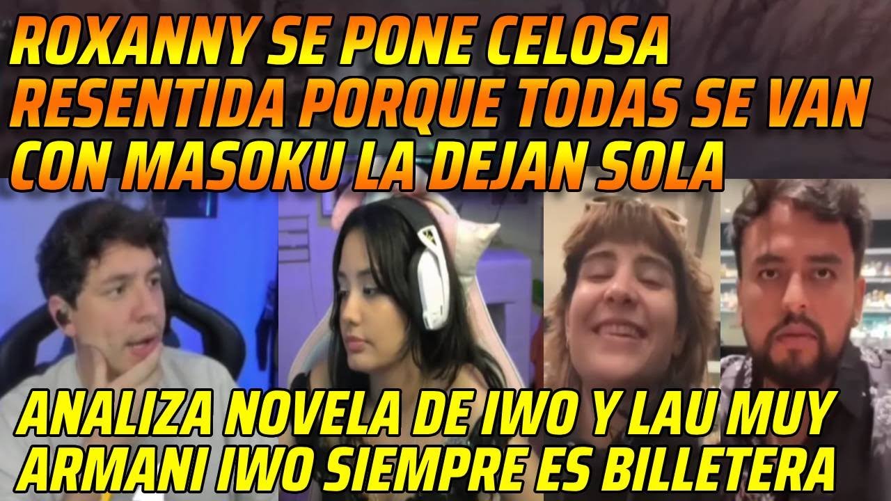 😂ROXANNY SE PONE CELOSA RESENTIDA PORQUE TODAS SE VAN CON MASOKU😂 ...