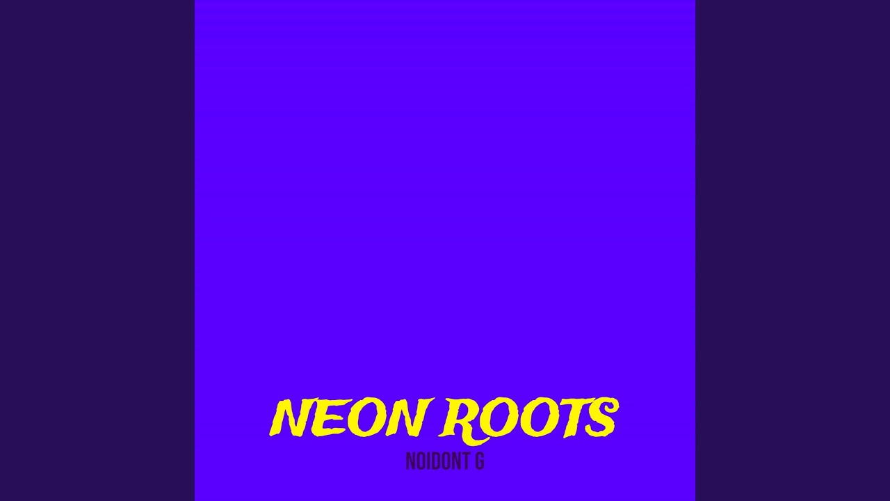 Neon Roots - YouTube